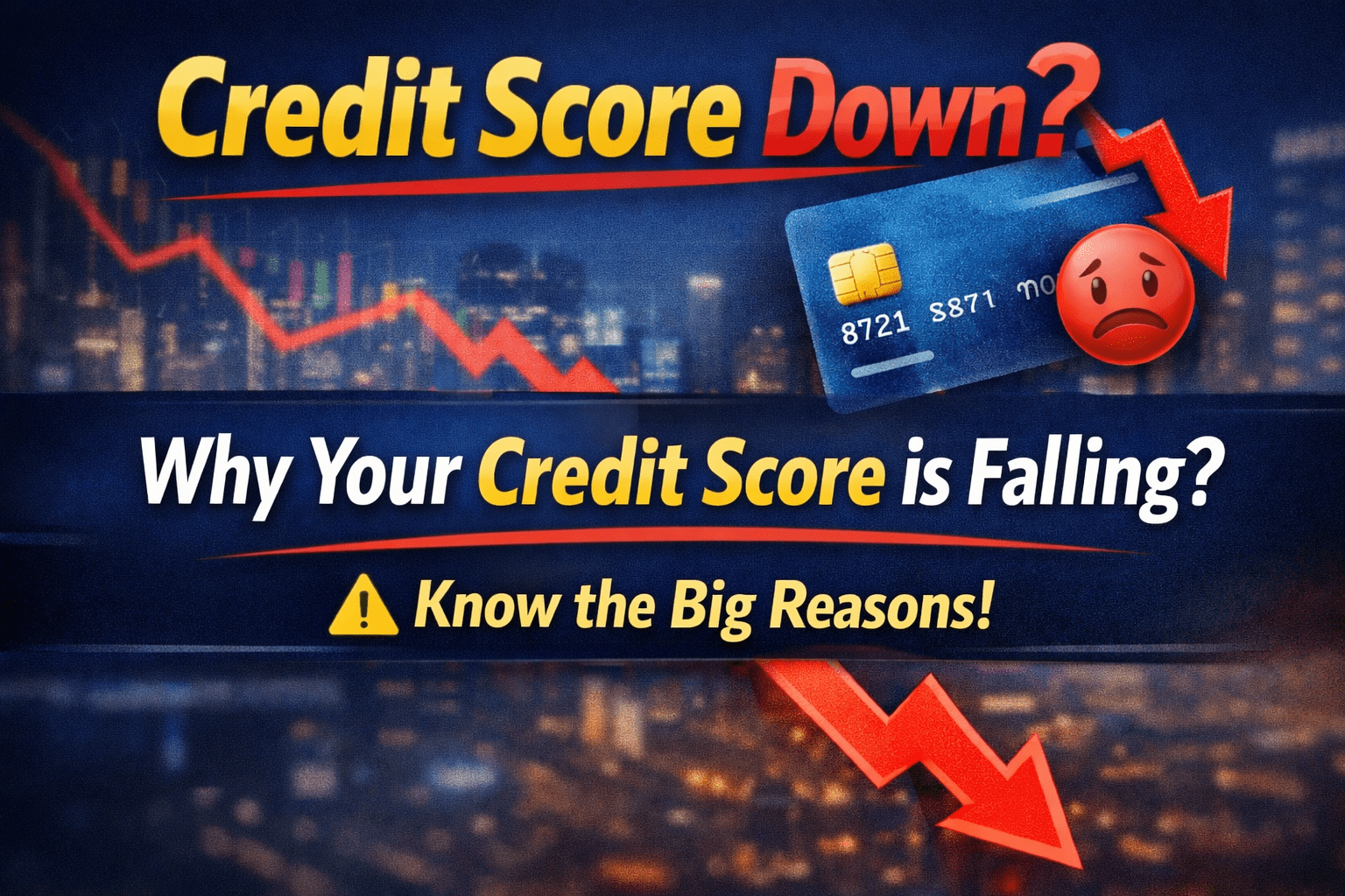 Credit Score Down क्यों होता है? जाने कारण Simple हिंदी में